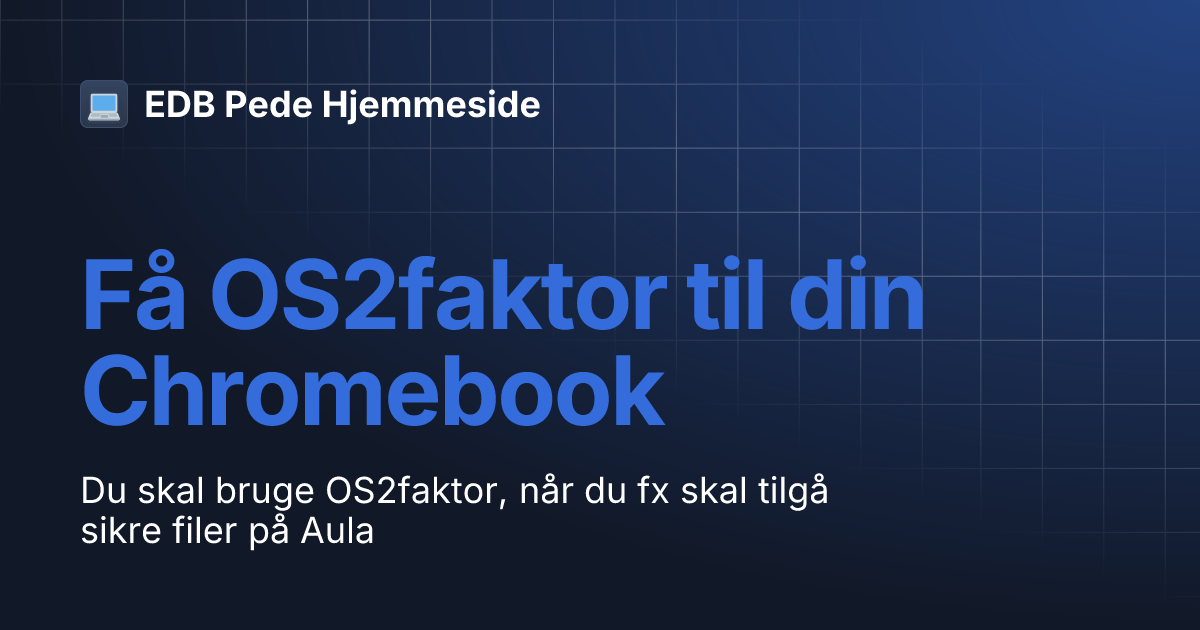 Få OS2faktor til din Chromebook | EDB Pede Hjemmeside